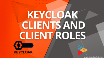 Keycloak Clients And Client Roles : Explained With Examples - LinuxDataHub