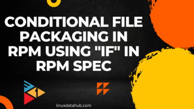 RPM Spec Conditional Include Files In RPM - LinuxDataHub