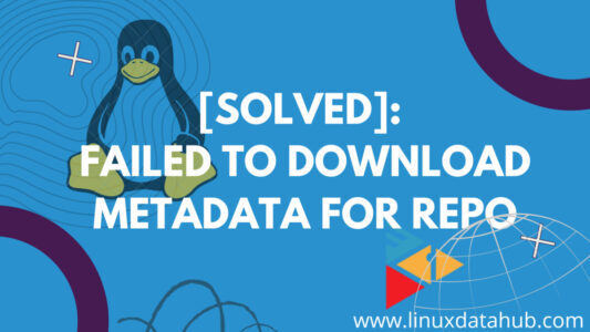 [SOLVED]: Failed to download metadata for repo ‘AppStream’ - LinuxDataHub