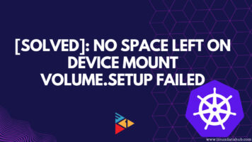 [SOLVED]: no space left on deviceMountVolume.SetUp failed for volume ...